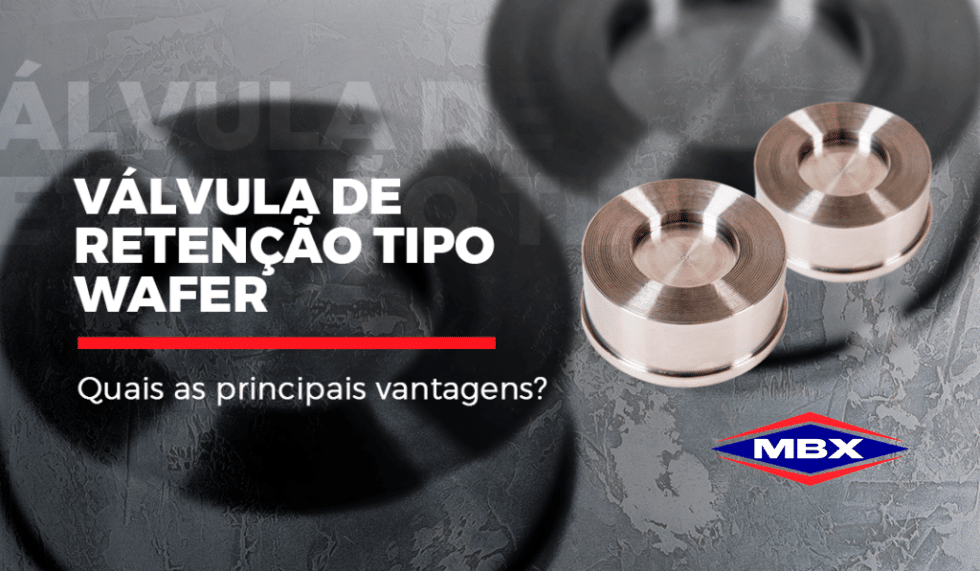Válvula de retenção tipo wafer: Vantagens e aplicações - MBX Máquinas
